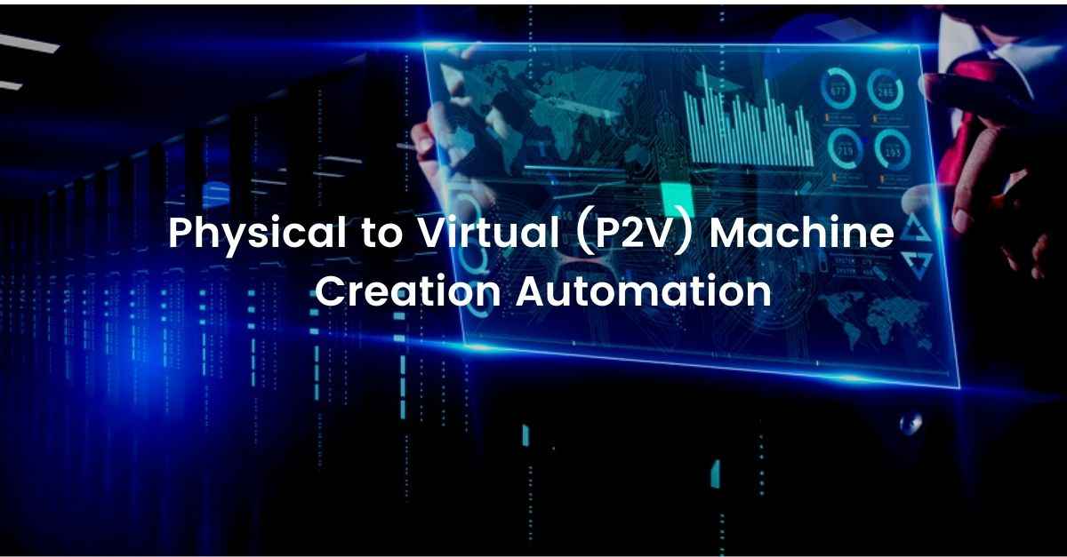 Physical to Virtual (P2V) Machine creation Automation | Featsystems Physical to Virtual (P2V) Machine creation Automation | Featsystems