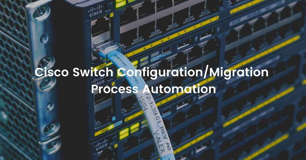 Cisco Switch Configuration Migration Automation Featsystems
