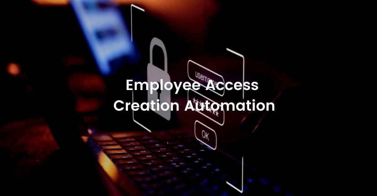 Employee Access Creation Process Automation | Featsystems
